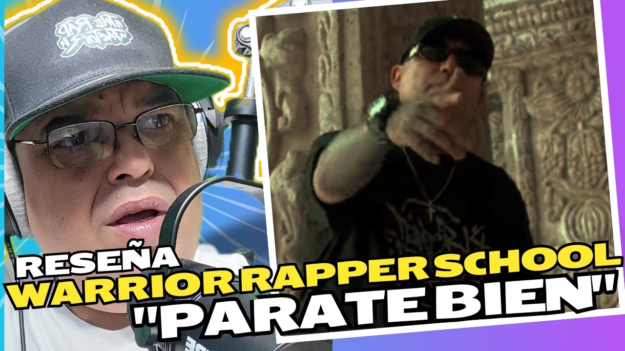 WARRIOR RAPPER SCHOOL "PARATE BIEN" (RESEÑA) PRODUCIDA POR LA LEYENDA ...