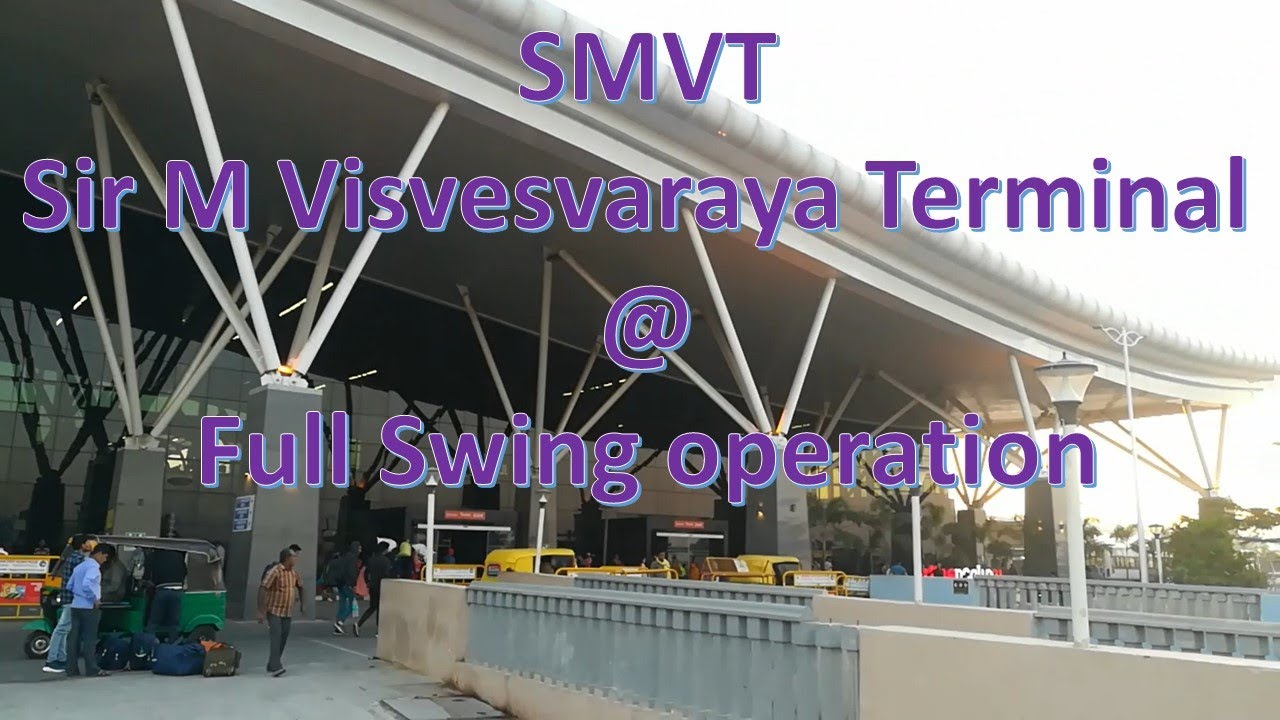 SMVB Bengaluru - Sir M Visvesvaraya Terminal @ Full Swing operation ...