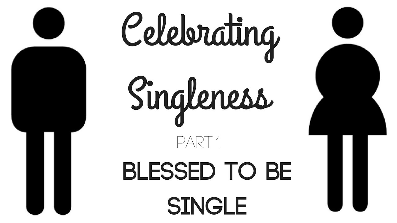 Celebrating Singleness Part 1 - Blessed to be single - YouTube