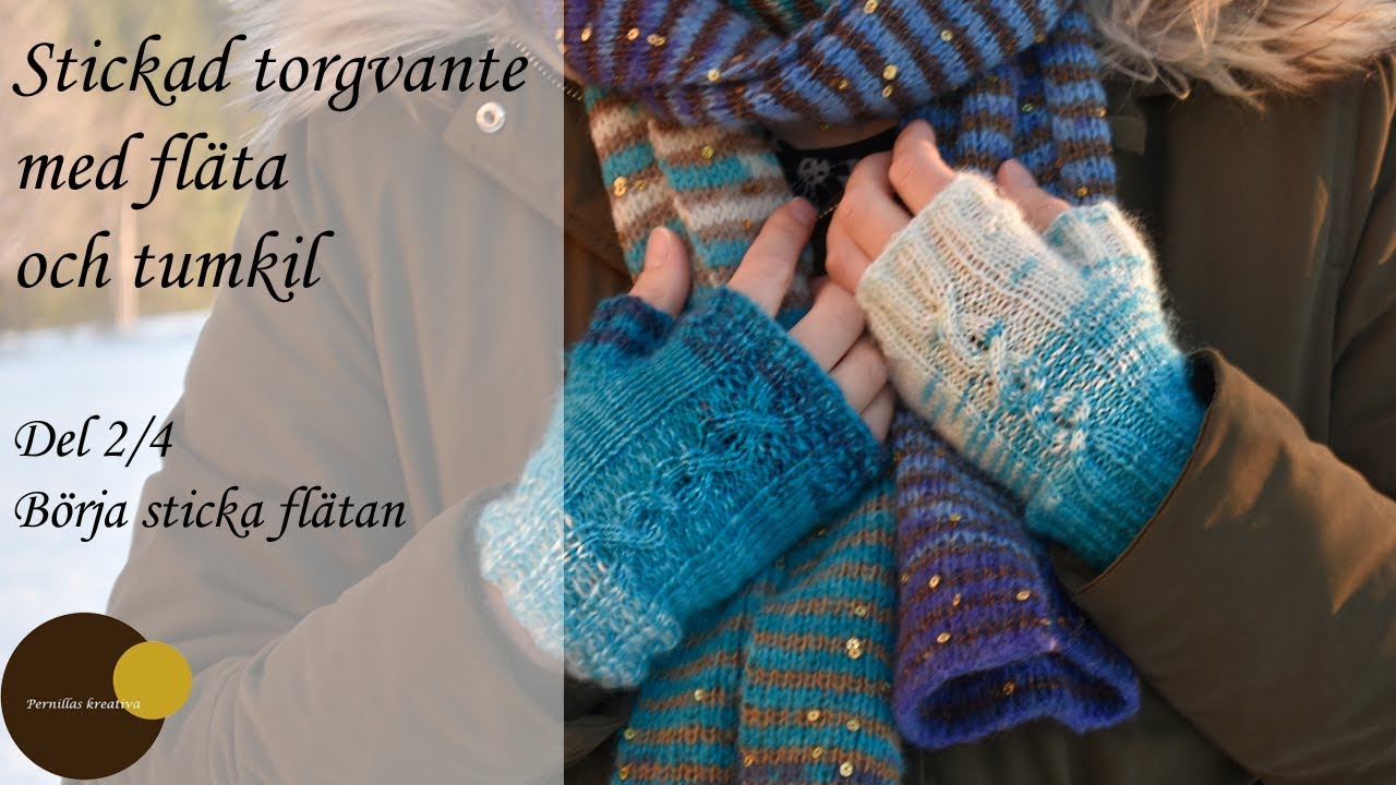 Stickade torgvantar med fläta och tumkil - Del 2/4 - YouTube