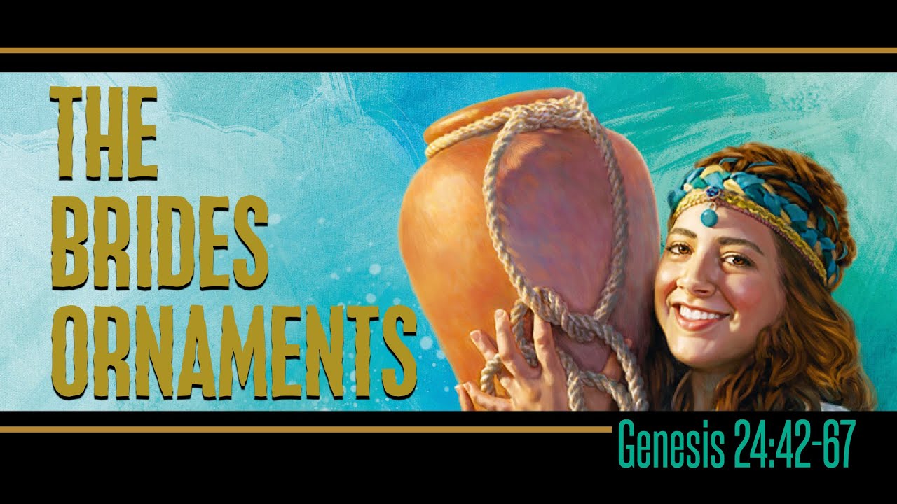 The Brides Ornaments Genesis 24:42-67 03.12.2022 - YouTube