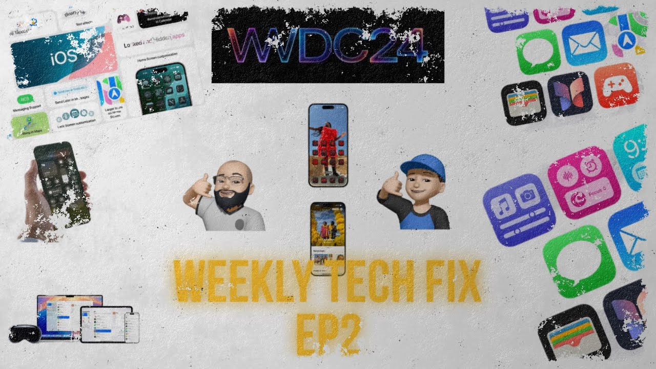WEEKLY TECH FIX EP2 - WWDC \\ ELON MUSK \\ IOS 18 \\ IPAD OS 18 & MORE ...