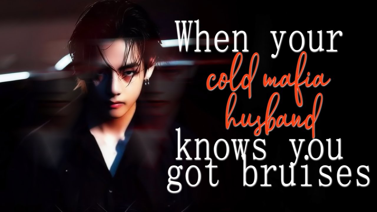 When your cold mafia husband knows you got bruises - KTH - YouTube
