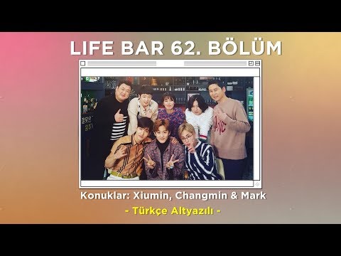 Life Bar 62. Bölüm || Xiumin, Changmin & Mark [Türkçe Altyazılı]