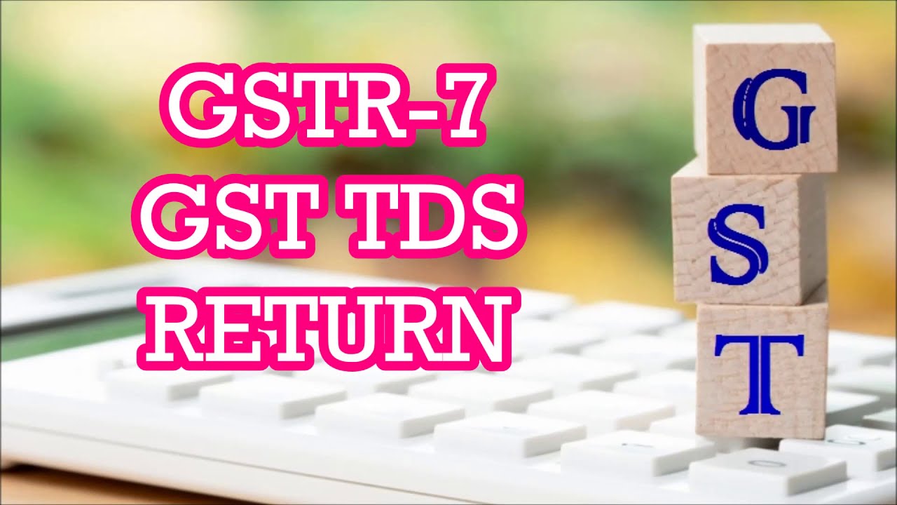 GST TDS RETURN|GSTR 7 return||how to file GST TDS return - YouTube