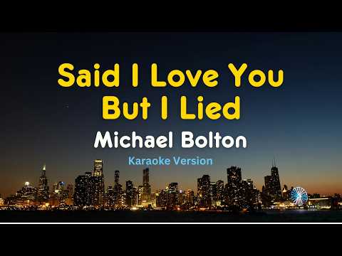 Said I Loved You... But I Lied (Karaoke Version) – Michael Bolton | Power Ballad Karaoke with Lyrics