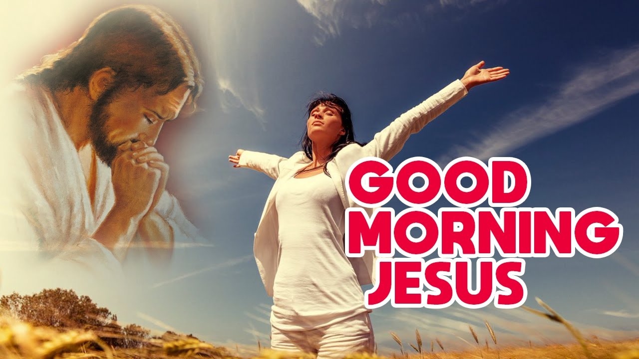 Good Morning Jesus | Powerful Morning Prayer Before You Start Your Day ...