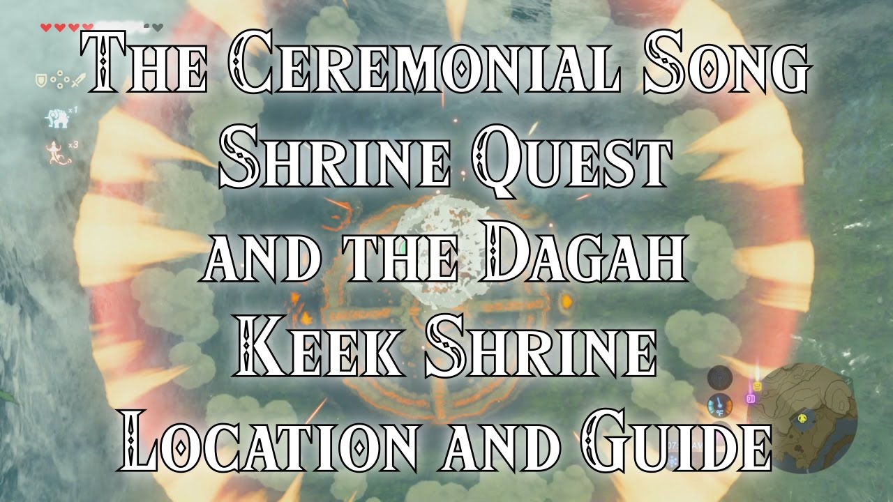 The Ceremonial Song Shrine Quest and the Dagah Keek Shrine Location and ...