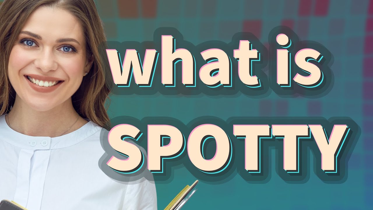 Spotty Meaning Of Spotty YouTube spotty-meaning-of-spotty-youtube