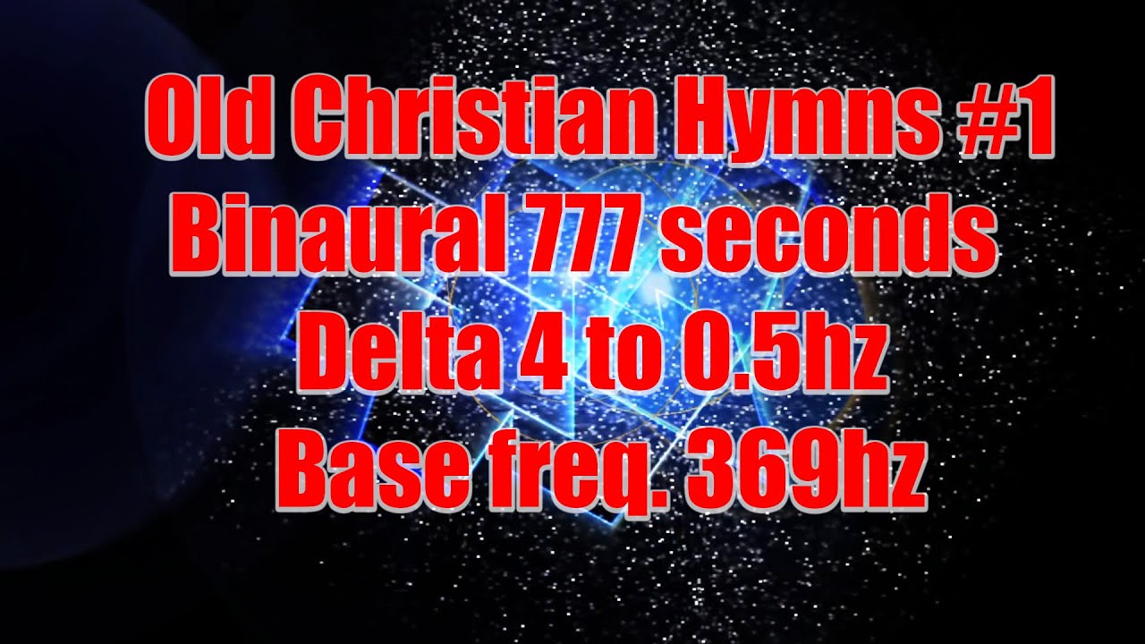 Old Christian HYMN #1 - Binaural 777 sec. Delta base freq. 369hz - YouTube