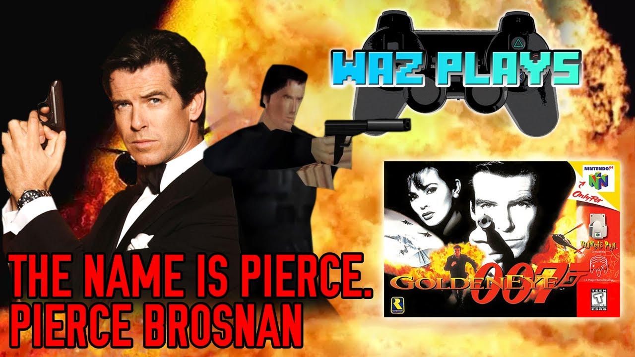 THE NAME IS PIERCE. PIERCE BROSNAN | Waz Plays Goldeneye 64 (Nintendo ...