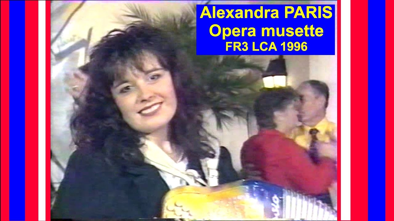 Alexandra PARIS "Opera musette" FR3 LCA (1996) - YouTube