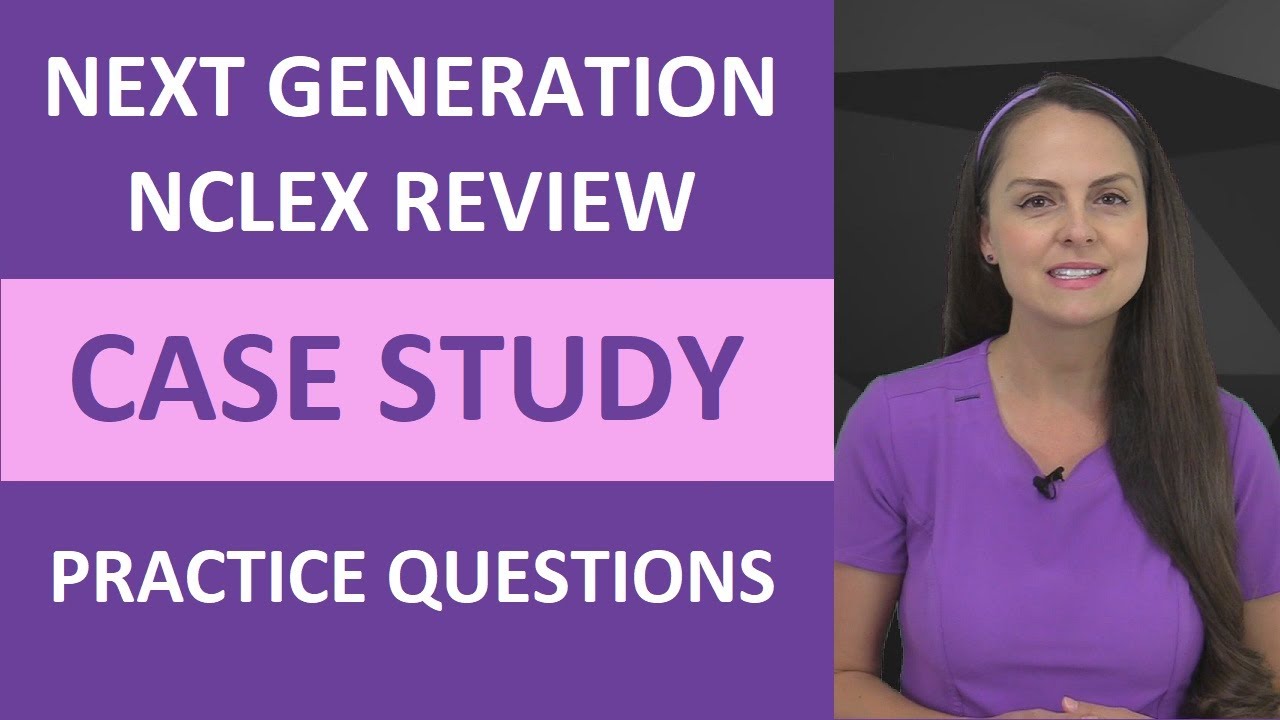Next Generation NCLEX NGN Sample Questions Case Study Practice next-generation-nclex-ngn-sample-questions-case-study-practice