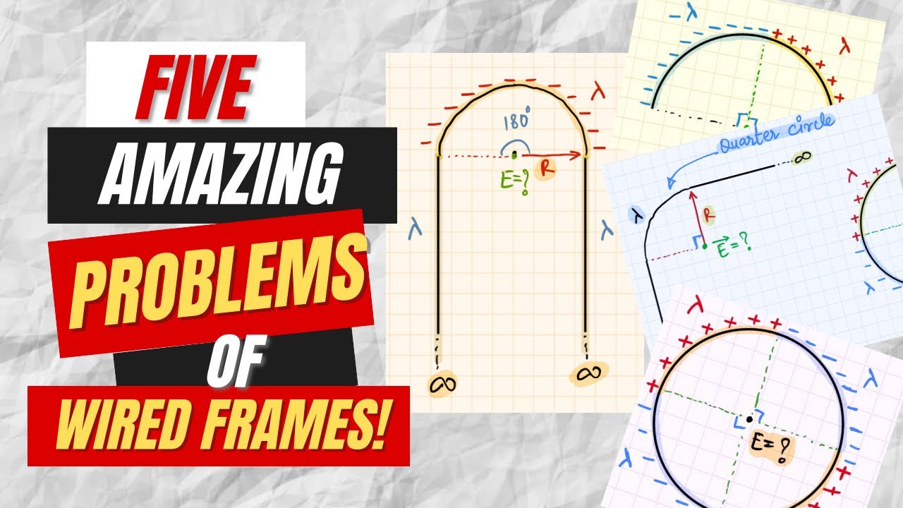 Electric Field due to Wire Frames | Good Problems | Electrostatics ...