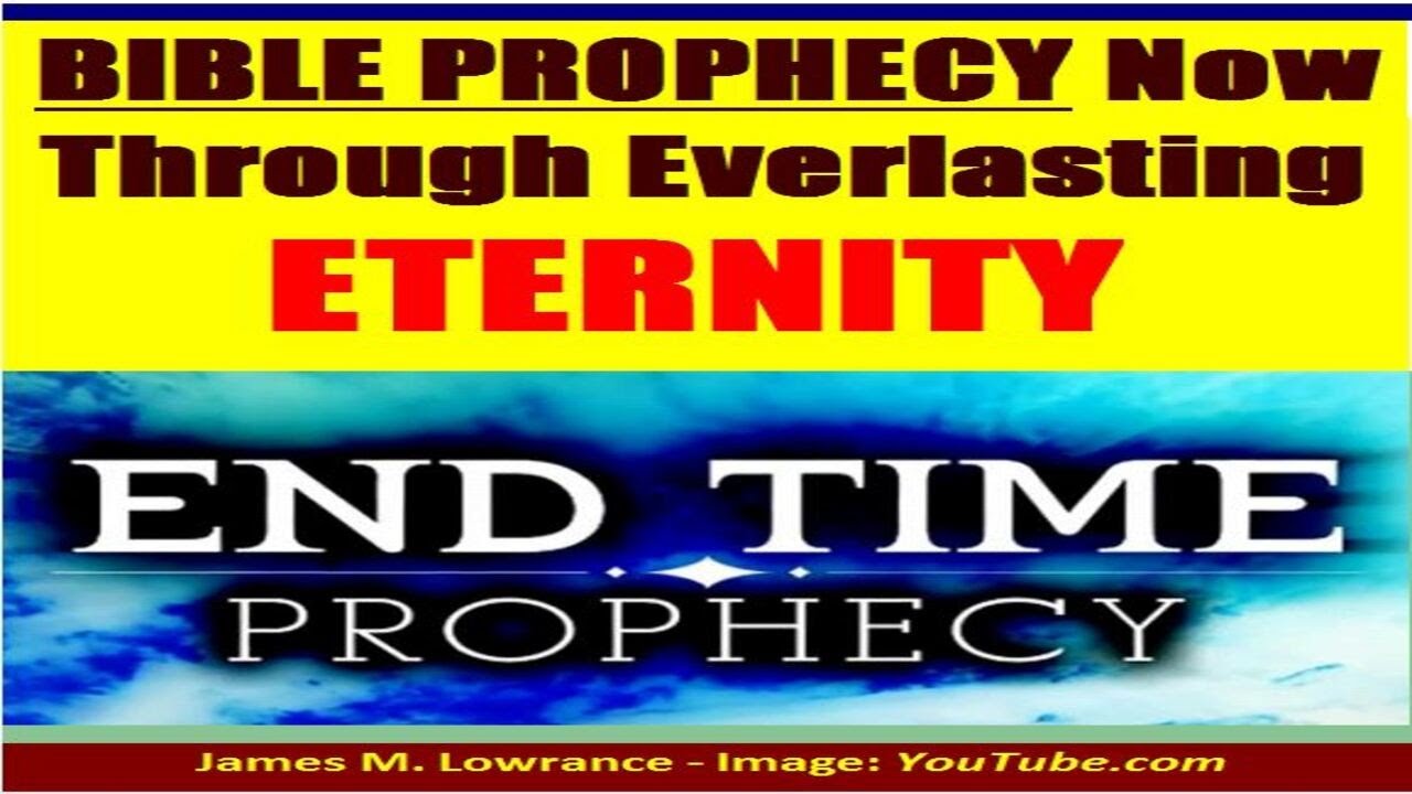 BIBLE PROPHECY Now Through Everlasting ETERNITY - YouTube
