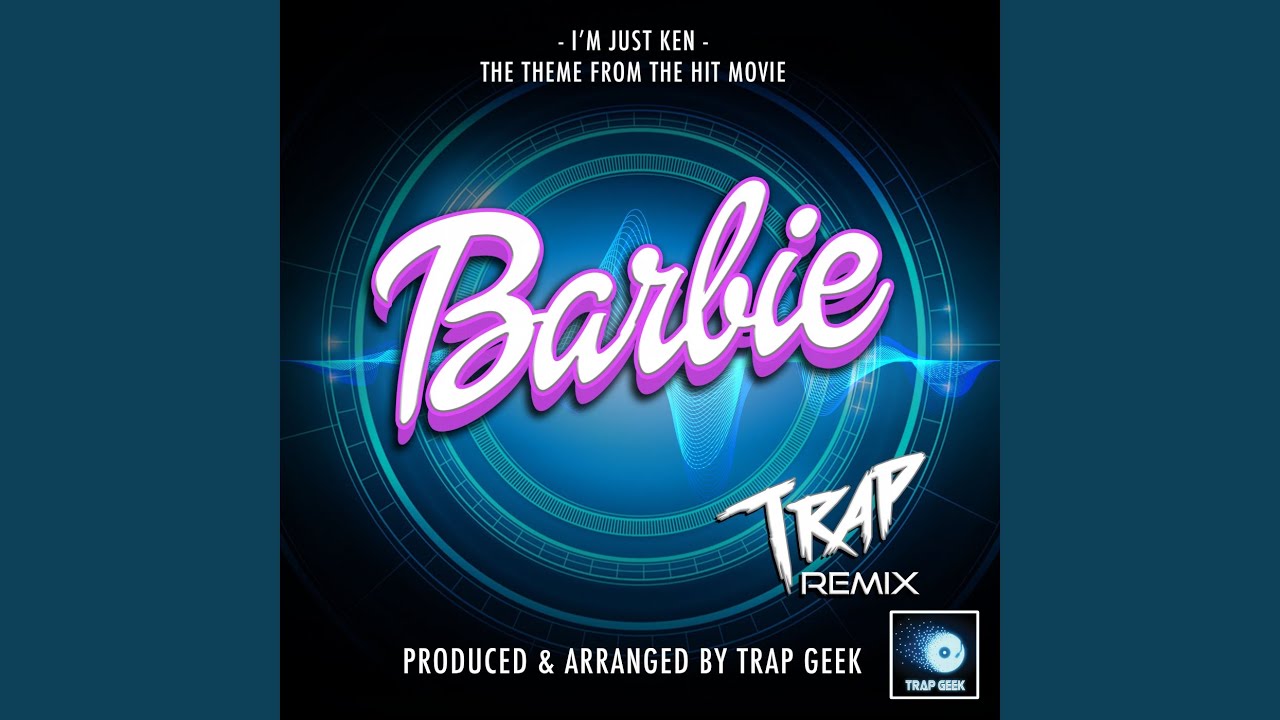 I'm Just Ken (From "Barbie") (Trap Version) - YouTube Music