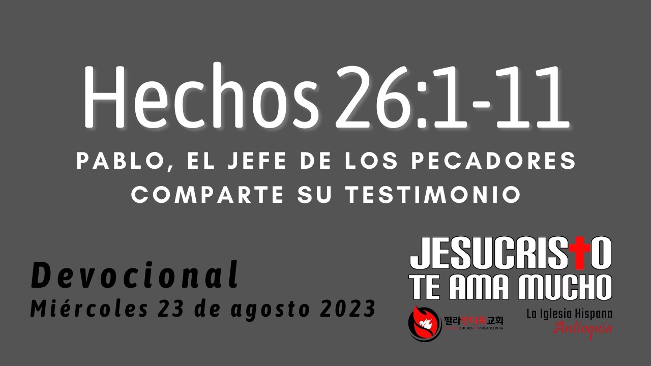 Devocional 8/23/23 - Hechos 26:1-11 - Pablo el jefe de los pecadores ...