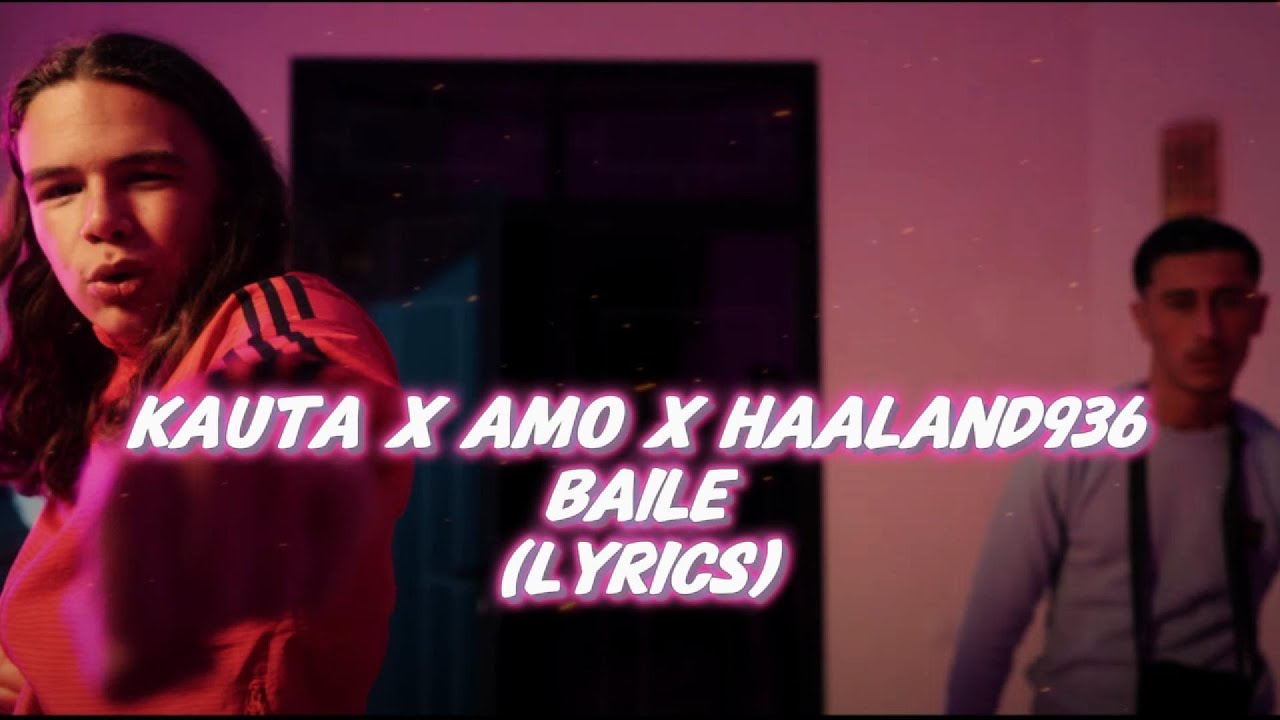 Kauta x Amo x Haaland936 - Baile (LYRICS) - YouTube