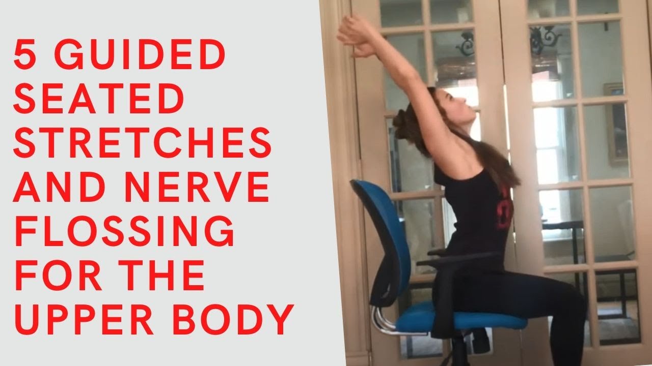 5 Guided Seated Stretches and Nerve Flossing for the Upper Extremities ...