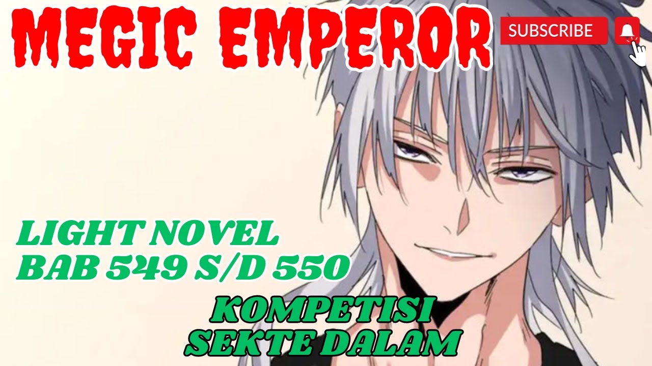 MAGIC EMPEROR || LIGHT NOVEL BAB 549 S/D 550 - KOMPETISI SEKTE DALAM # ...