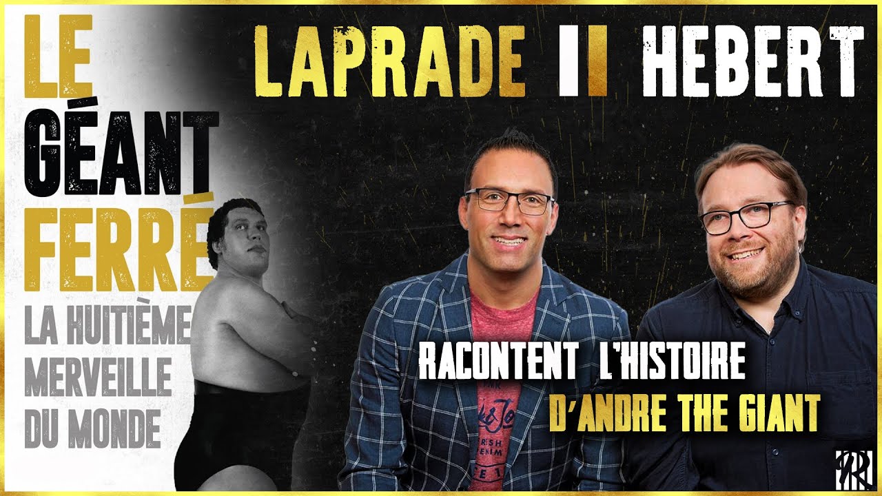 Pat Laprade et Bertrand Hebert racontent l'histoire de André The Giant ...