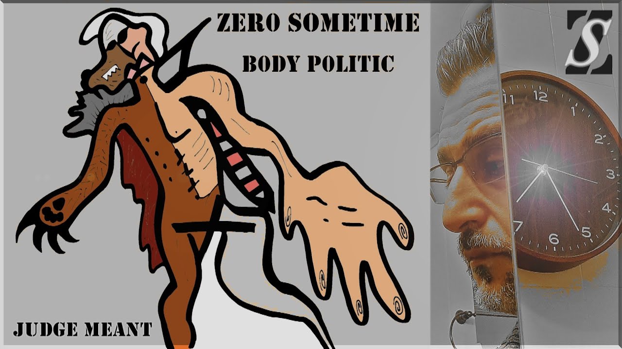 ZERO SOMETIME - Body Politic - JUDGE MEANT - YouTube