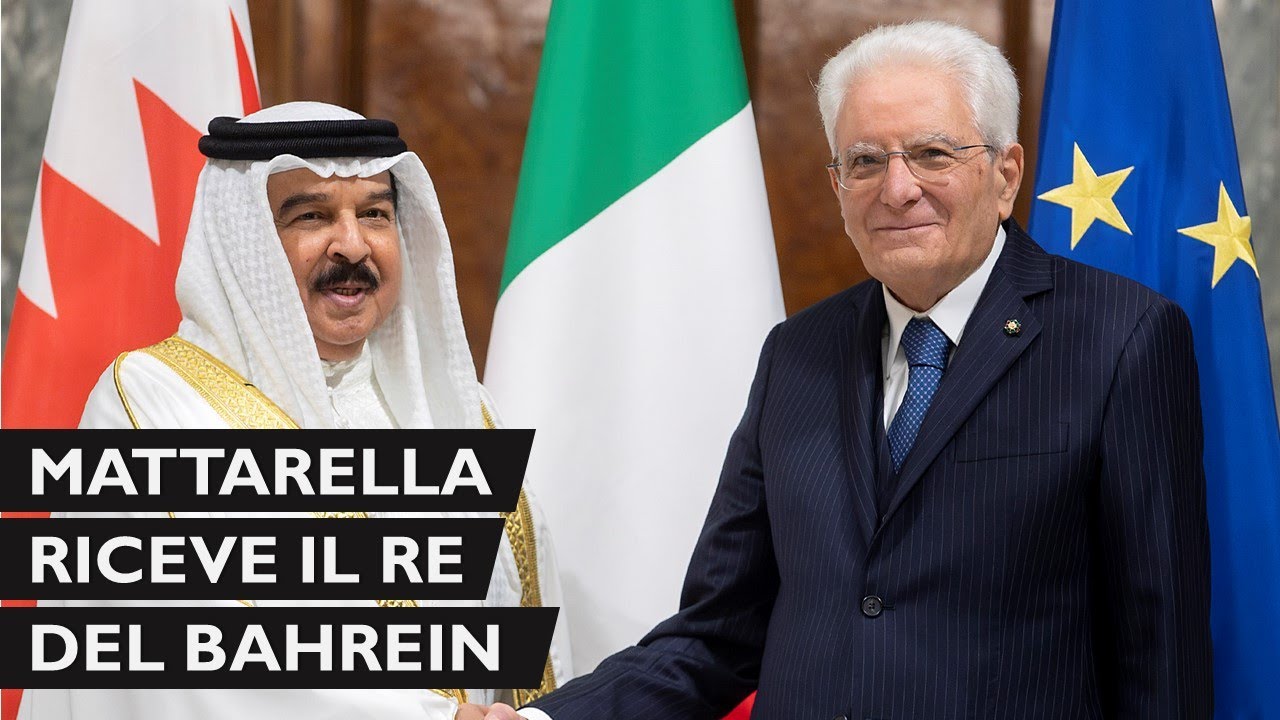 Mattarella incontra Sua Maestà il Re del Bahrain, S E Hamad Bin Isa Al Khalifa - YouTube