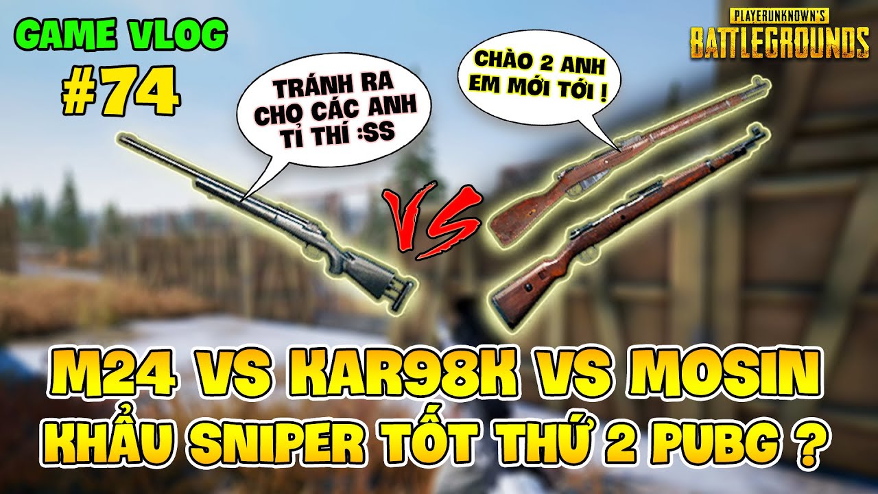 GVlog 74 | M24 vs KAR98K vs MOSIN NAGANT | KHẨU SNIPER TỐT THỨ 2 PUBG SAU AWM ? - YouTube