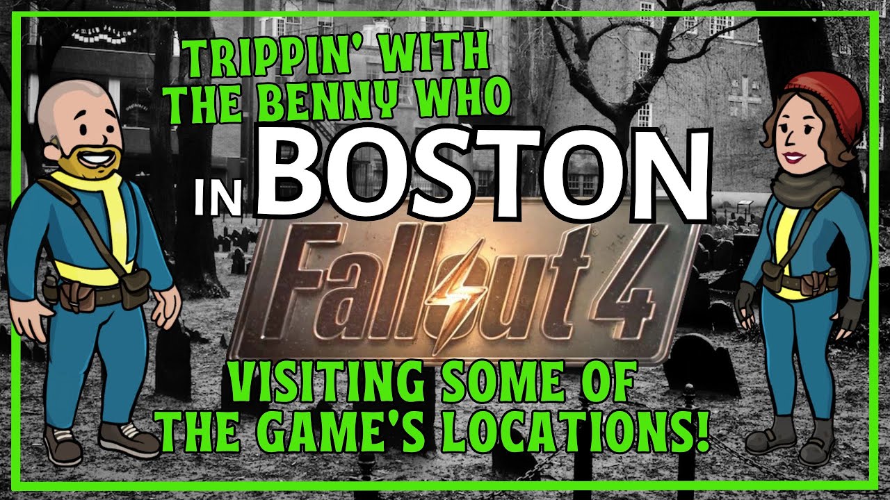 Trippin' with the Benny Who: Boston! Land of Fallout 4! Visiting as ...