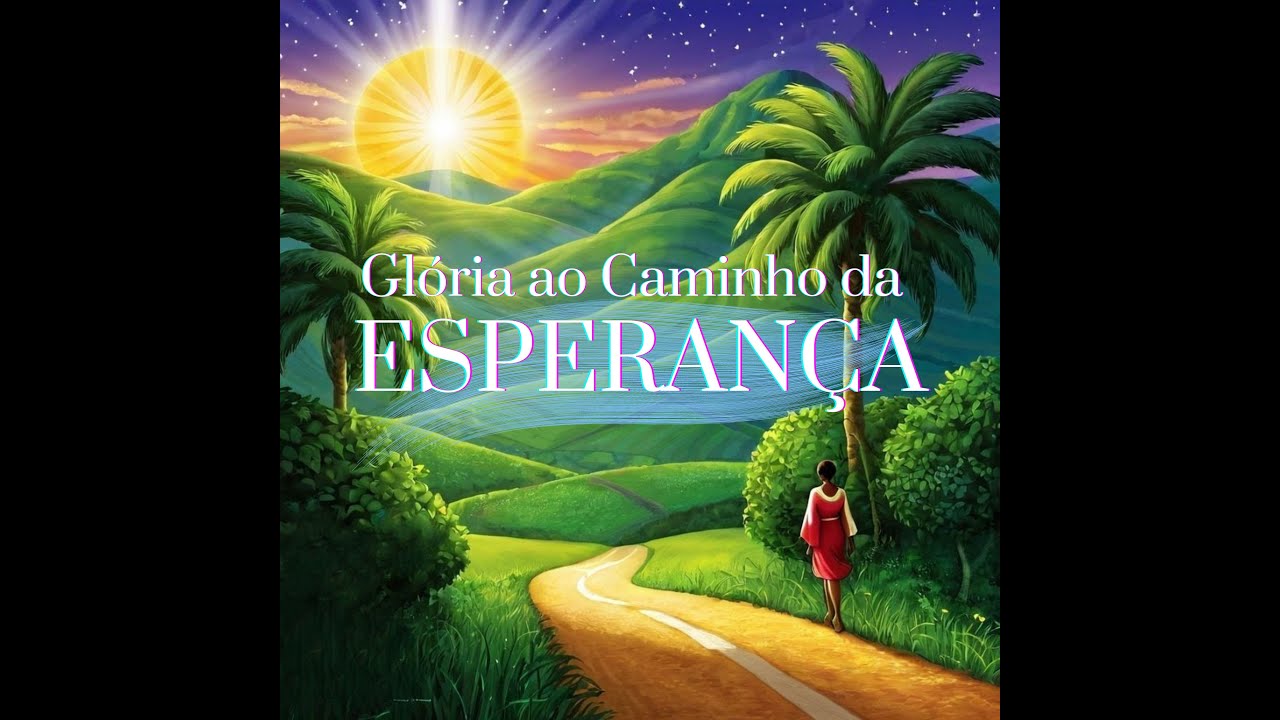 Glória ao Caminho da Esperança - YouTube
