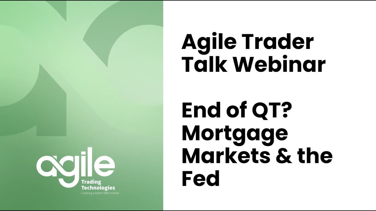 Agile Trader Talk Webinar - End of QT Mortgage Markets & the Fed - YouTube