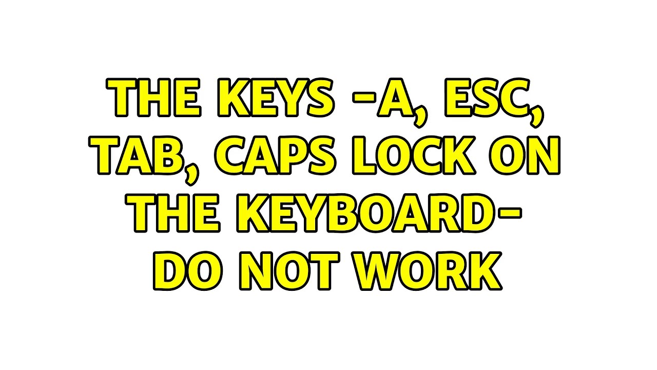 The Keys -a, ESC, tab, CAPS Lock on the keyboard- do not work - YouTube