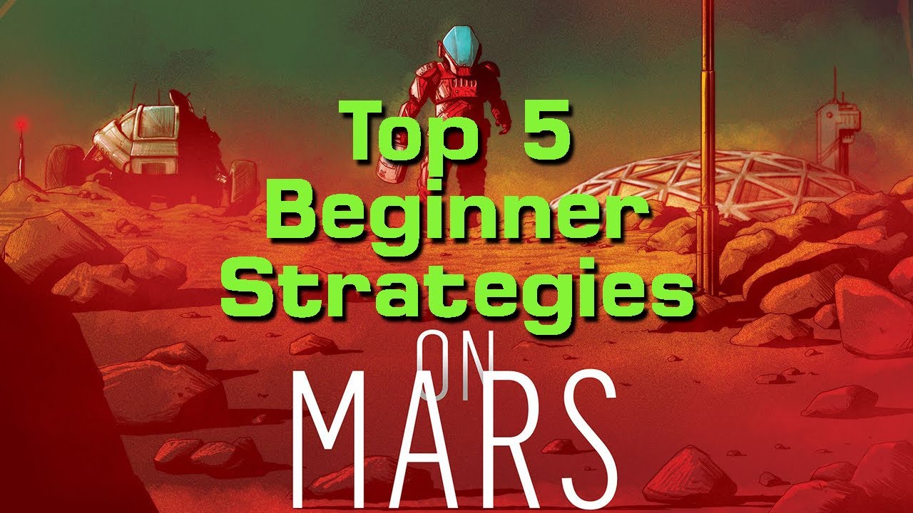 Top 5 Beginner On Mars Strategies - YouTube