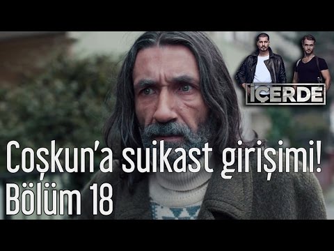 İçerde 18. Bölüm - Coşkun'a Suikast Girişimi!