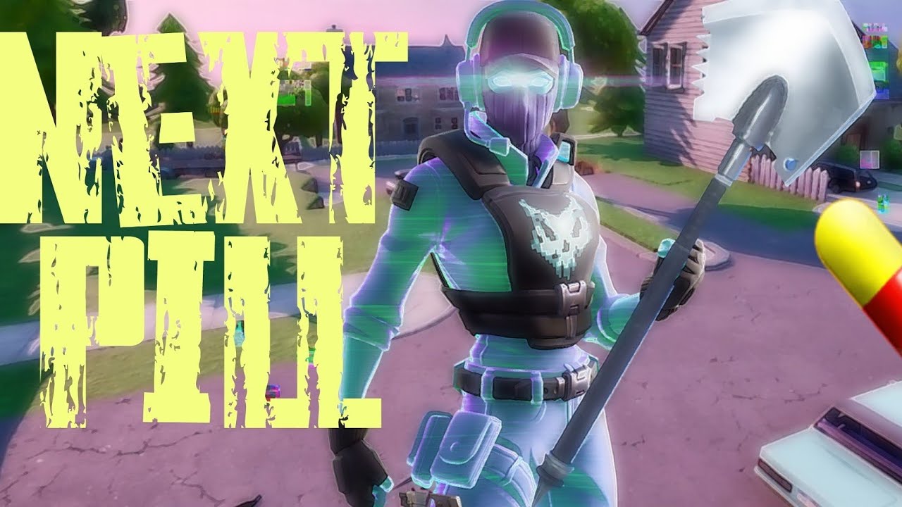 NEXT PILL FORTNITE MONTAGE!!!! - YouTube