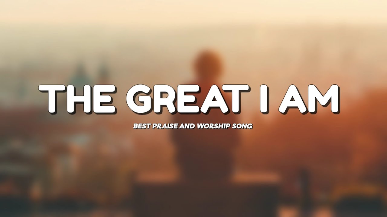 The Great I Am - Hillsong Gipsy & Worship Music (New Version Song 2022 ...