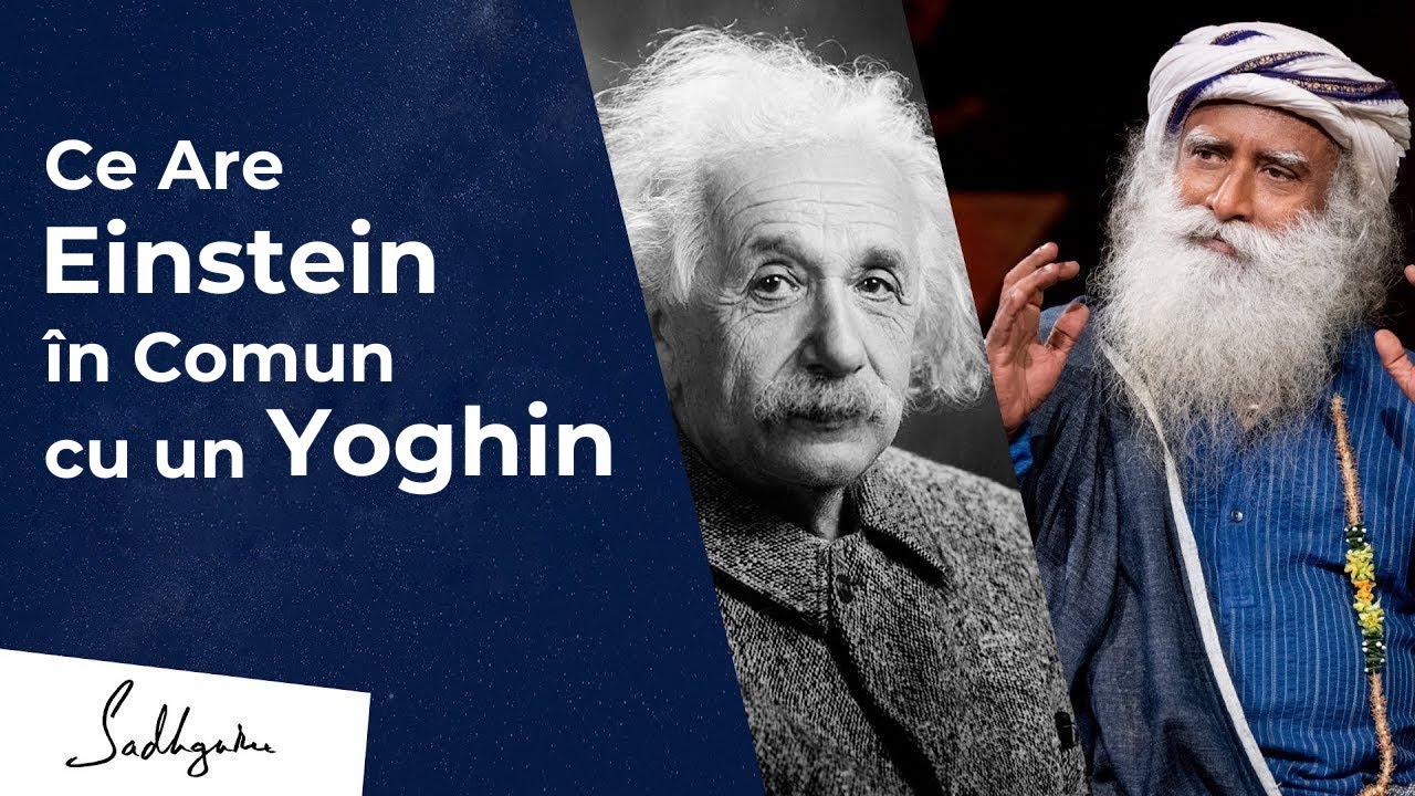 Ce Are Einstein în Comun cu un Yoghin – Sadhguru - YouTube