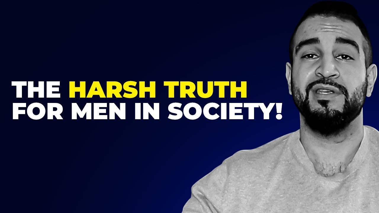 The HARSH REALITY For Men In Society - YouTube