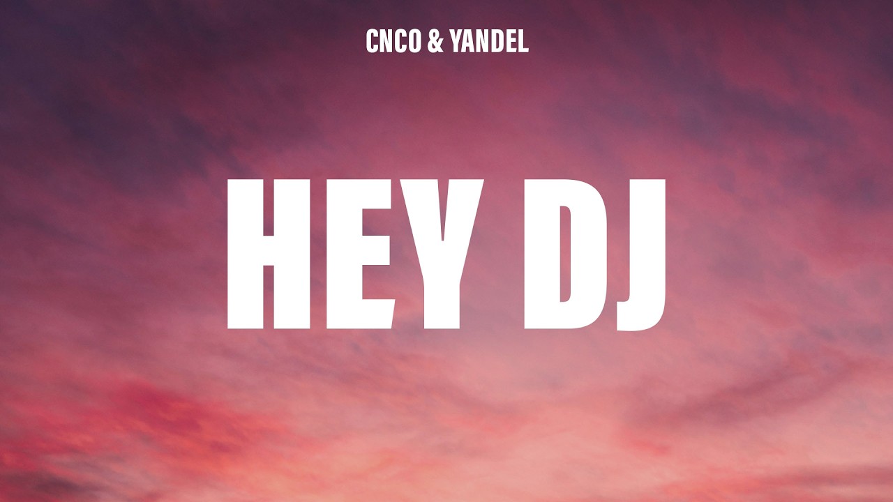 CNCO, Yandel - Hey DJ (Letra/Lyrics) - YouTube