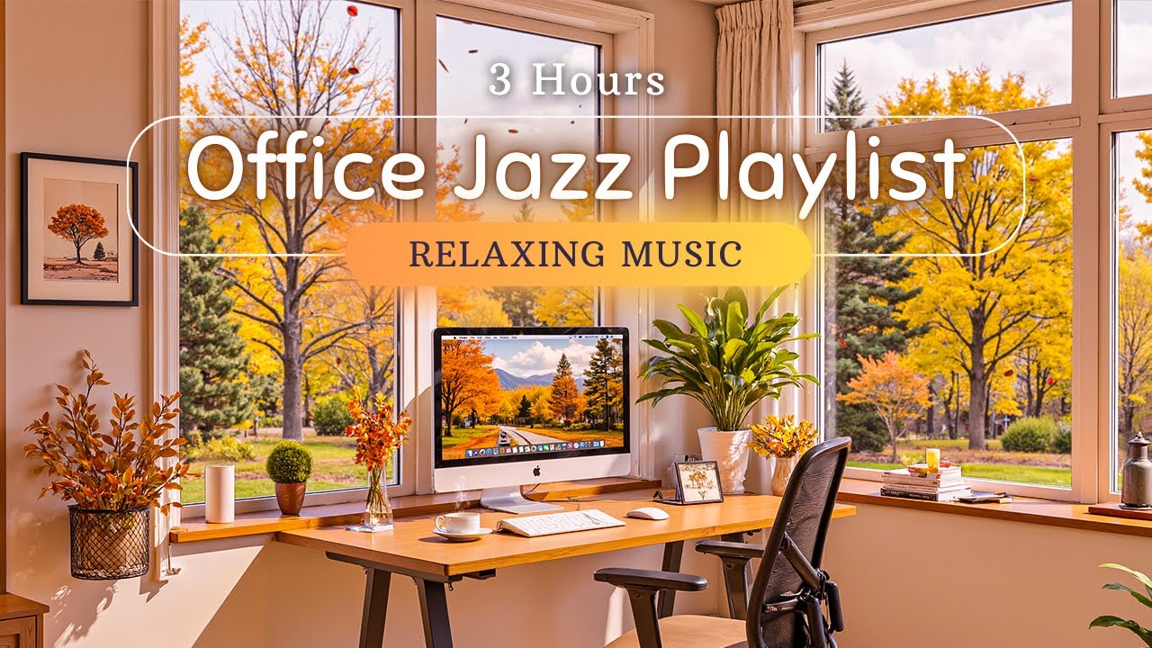 Office Jazz Playlist ~ Relaxing Autumn Jazz Music and Enhance Focus for ...