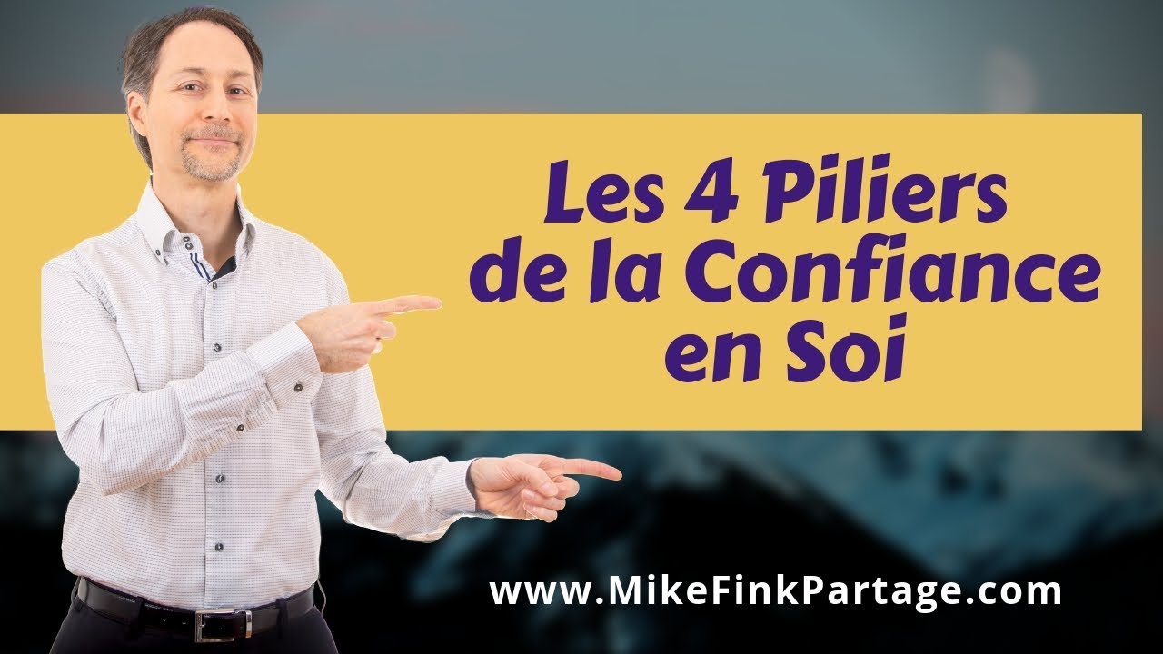 Les 4 Piliers De La Confiance En Soi Youtube