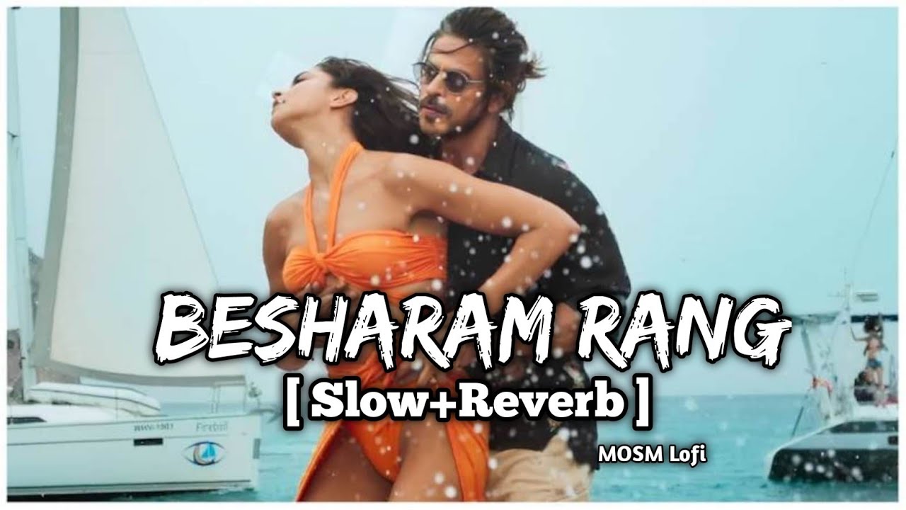 Besharam Rang - [Slow+Reverb] Bollywood Song ll Shilpa Rao ll Srk - YouTube