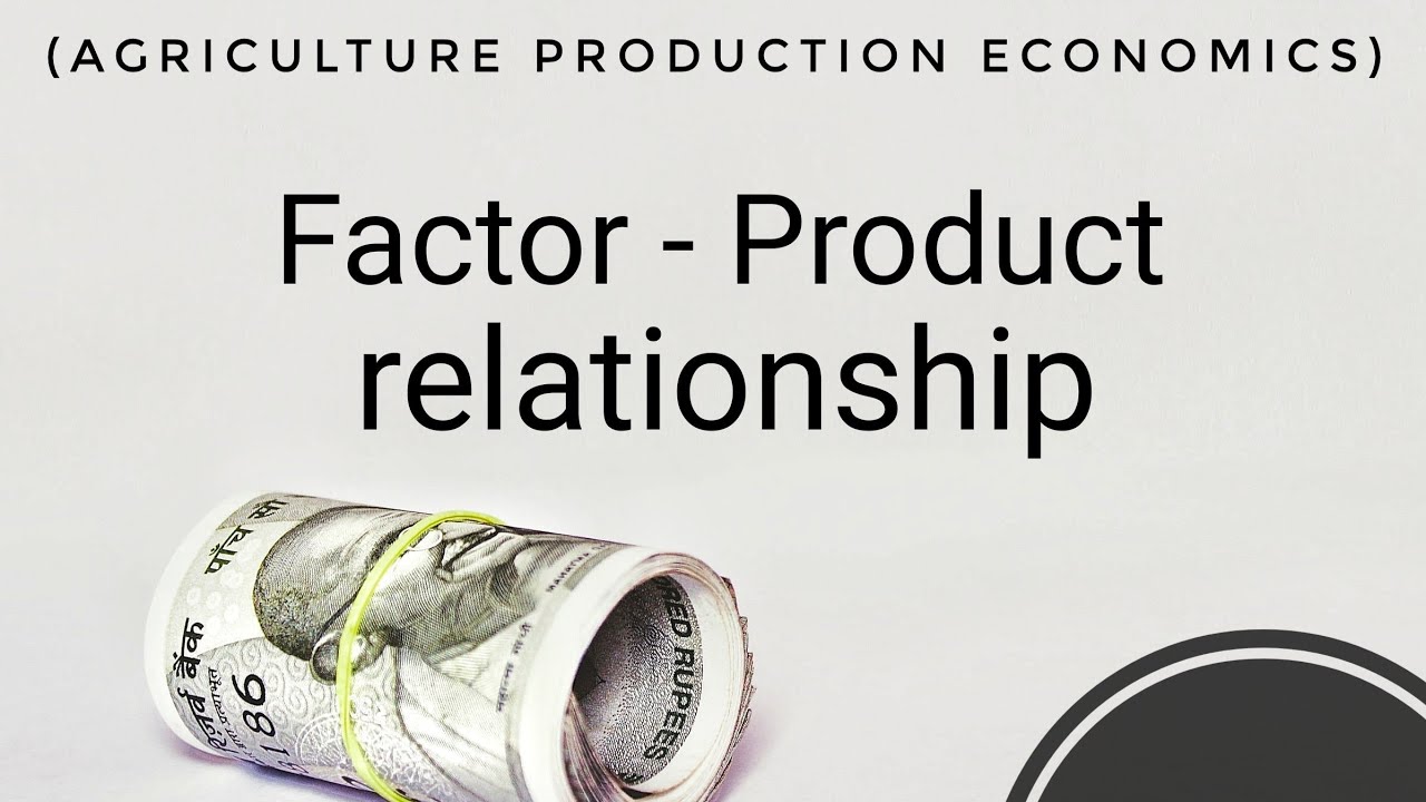 FACTOR - PRODUCT Relationship (agriculture Production economics) JRF ...