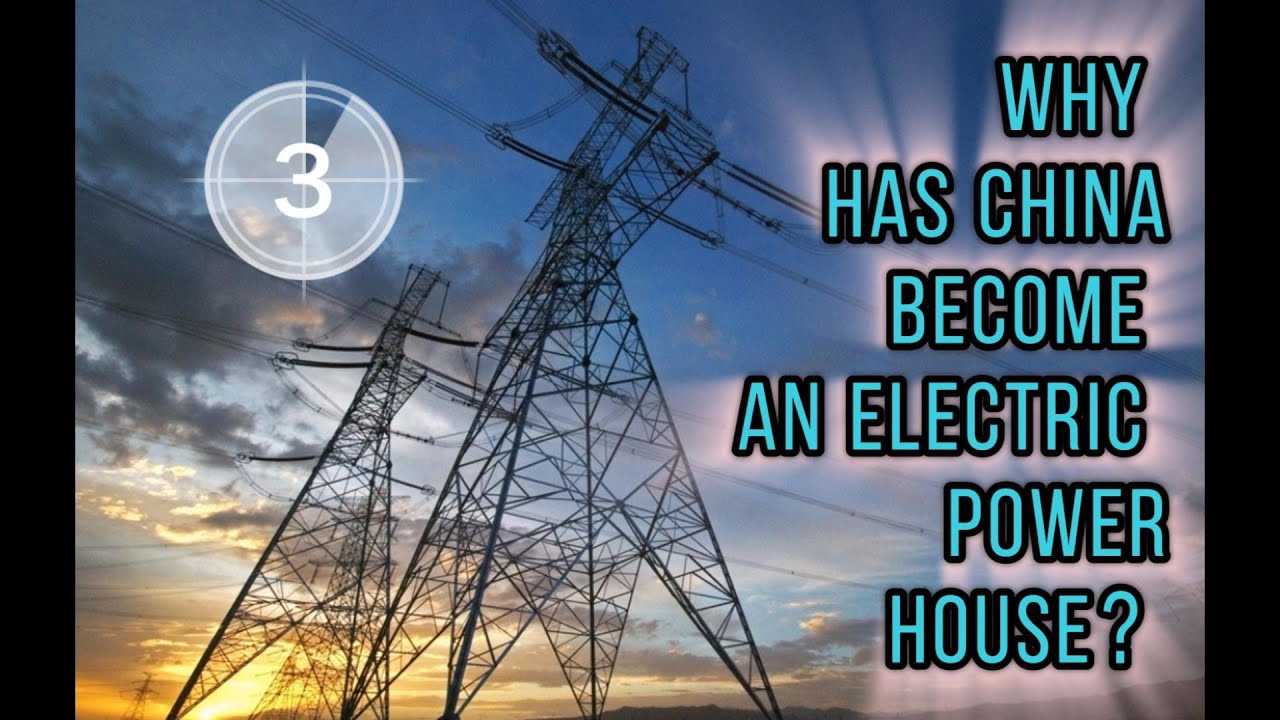 Why Has China Become an Electric Powerhouse？ - YouTube