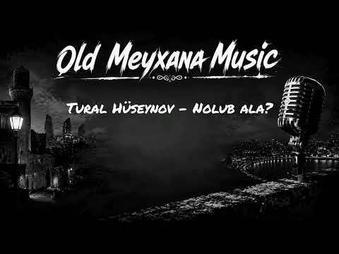 Tural Hüseynov - Nolub ala?