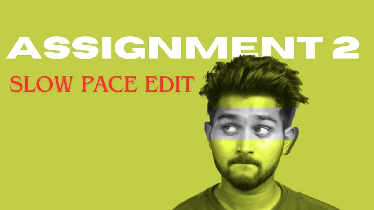 ASSIGNMENT 2(SLOW PACE) - YouTube