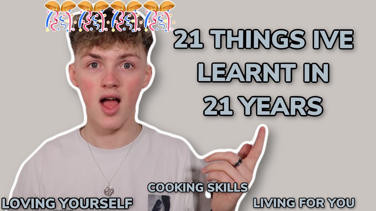 21 THINGS IVE LEARNT IN 21 YEARS YouTube 21-things-ive-learnt-in-21-years-youtube