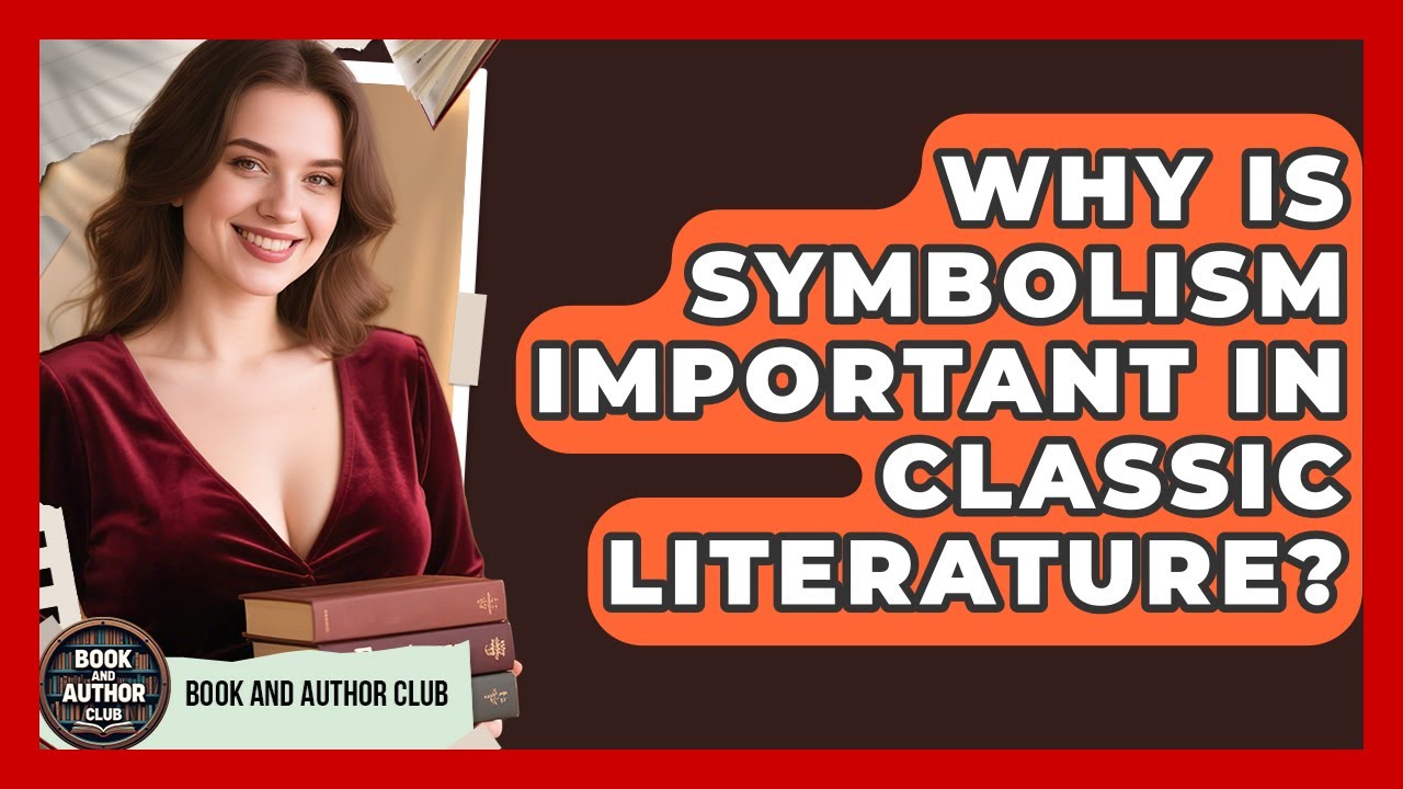 Why Is Symbolism Important In Classic Literature? - Book and Author ...