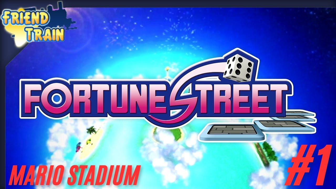 Friend Train Plays - Fortune Street - Mario Stadium (Part 1) - YouTube