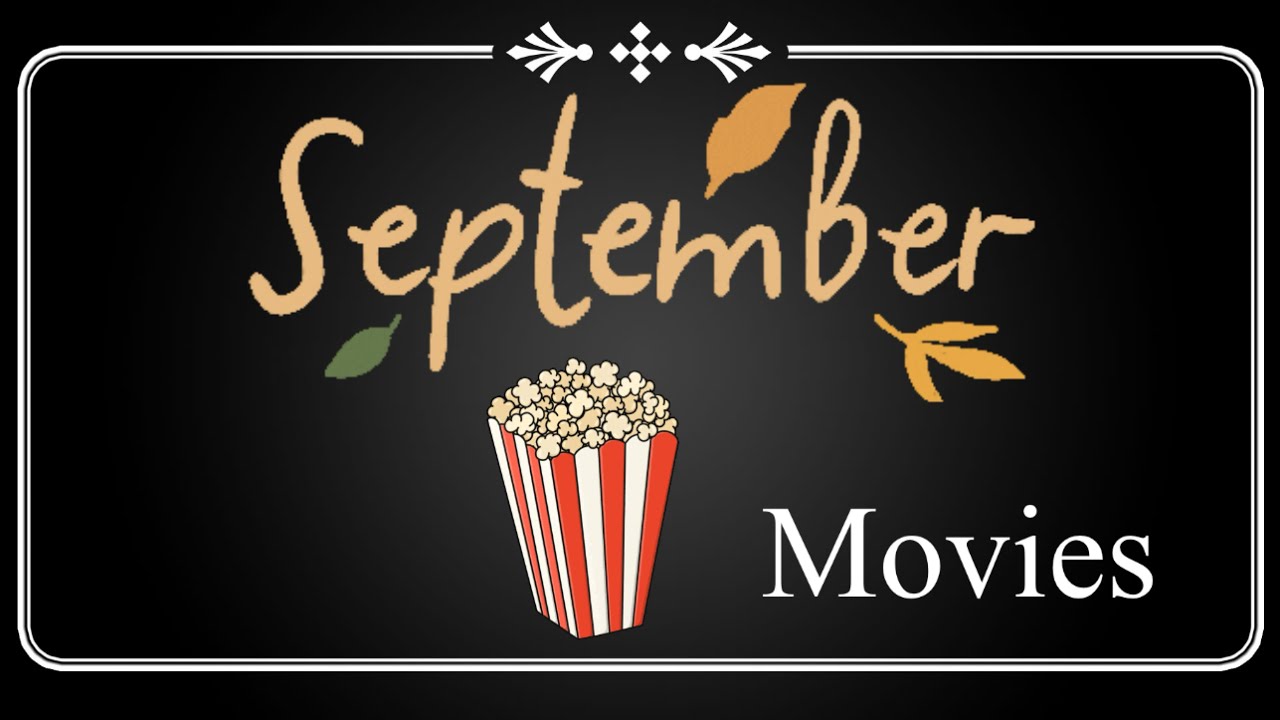 September movies I might review - YouTube